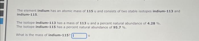 Solved The element indium has an atomic mass of 115u and | Chegg.com