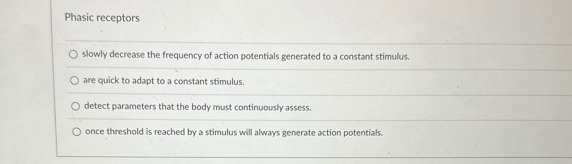 Solved Phasic receptorsslowly decrease the frequency of | Chegg.com