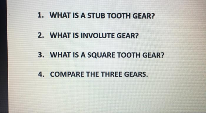 Solved 1. WHAT IS A STUB TOOTH GEAR? 2. WHAT IS INVOLUTE | Chegg.com