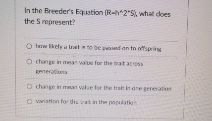 Solved In the Breeder's Equation ( R=h2?**S ), ﻿what doesthe | Chegg.com