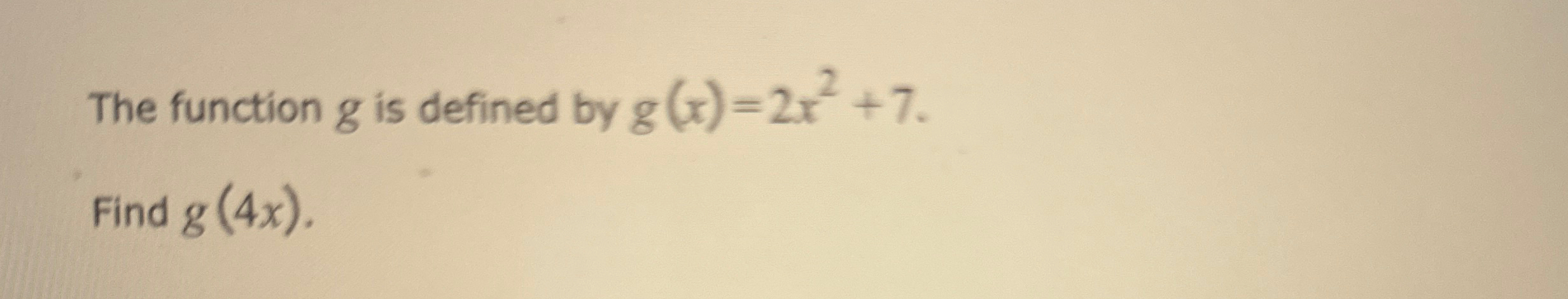 Solved The function g ﻿is defined by g(x)=2x2+7. ﻿Find | Chegg.com