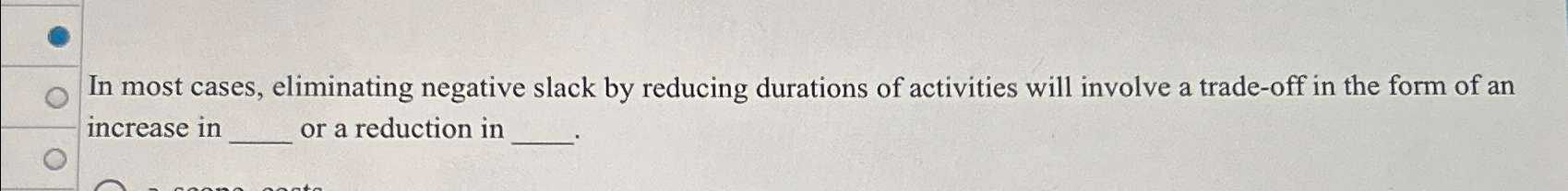 Solved In most cases, eliminating negative slack by reducing | Chegg.com