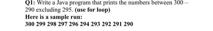 Solved Q1: Write a Java program that prints the numbers | Chegg.com