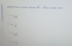 Solved ABCD forms a square. Express vec(BC)-vec(BA) ﻿as a | Chegg.com