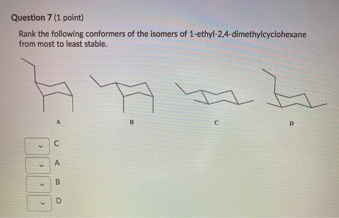 Solved Question 7 (1 point) Rank the following conformers of | Chegg.com