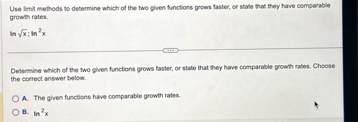 Solved Use limit methods to determine which of the two given | Chegg.com