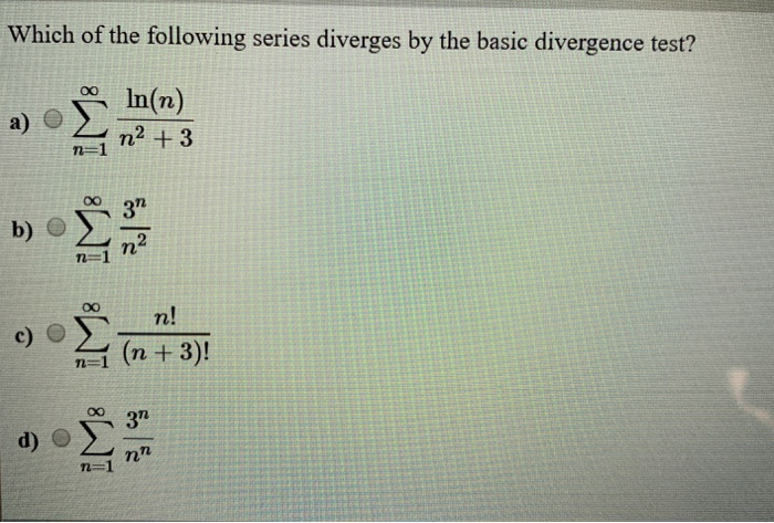 Solved Which of the following series diverges by the basic | Chegg.com