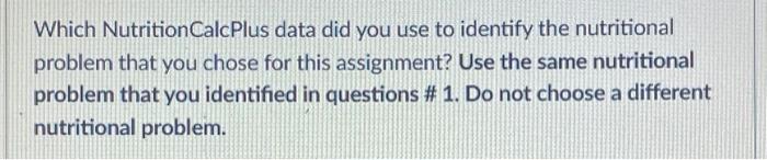 Solved Which Nutrition CalcPlus data did you use to identify | Chegg.com