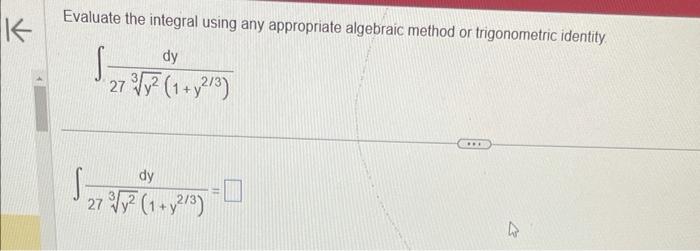 Solved Evaluate the integral using any appropriate algebraic | Chegg.com