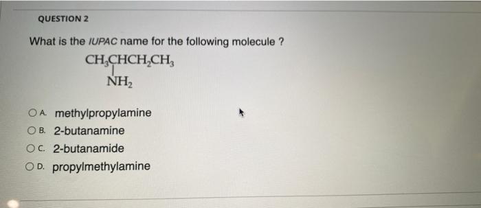 Solved QUESTION 2 What is the IUPAC name for the following | Chegg.com