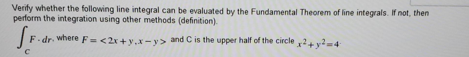 Solved Verify whether the following line integral can be | Chegg.com