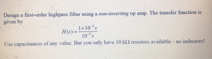 Solved Design a first-order highpass filter using a | Chegg.com