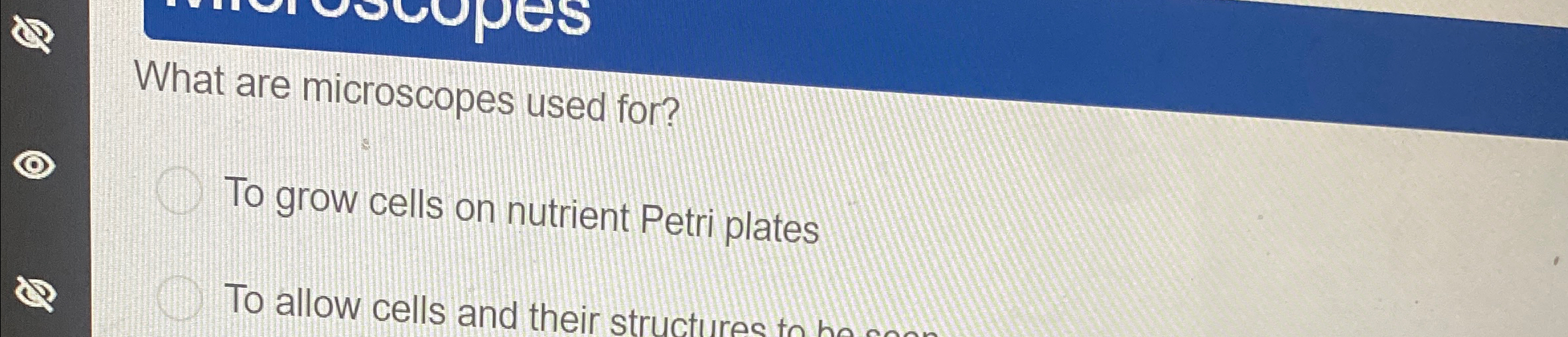 Solved What are microscopes used for?To grow cells on | Chegg.com