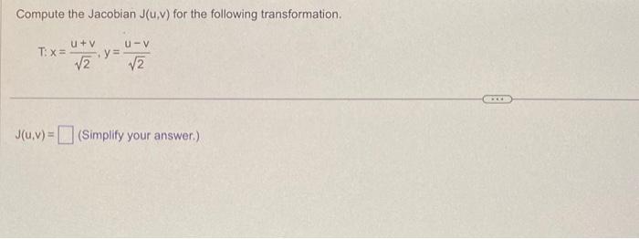 Solved Compute the Jacobian J(u,v) for the following | Chegg.com