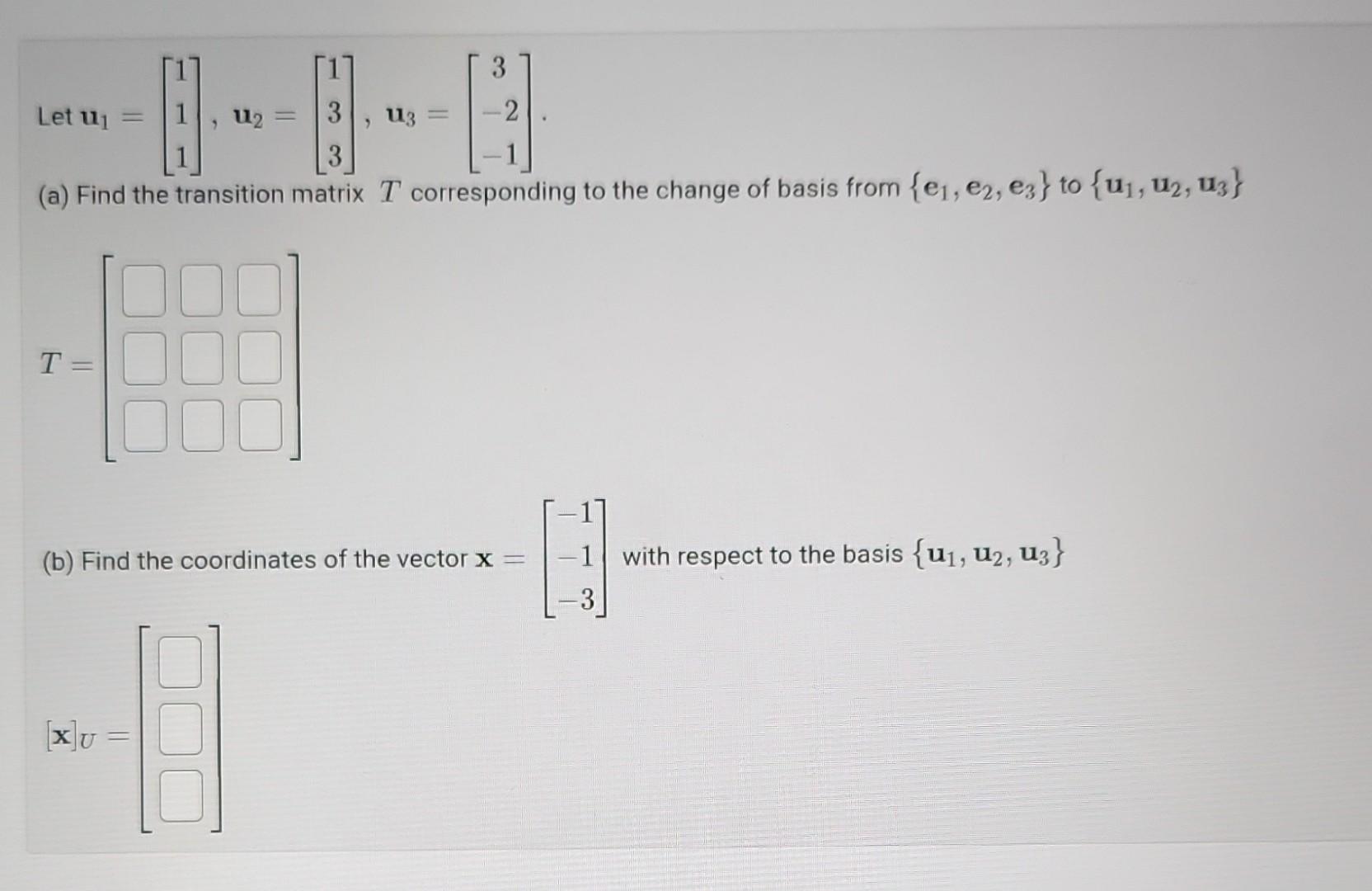 Solved Let u1=⎣⎡111⎦⎤,u2=⎣⎡133⎦⎤,u3=⎣⎡3−2−1⎦⎤ (a) Find the | Chegg.com