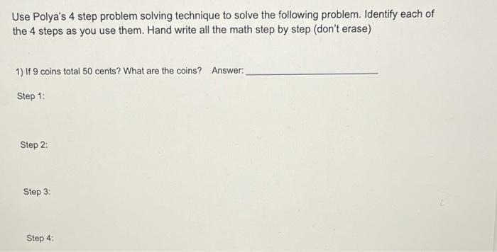 Solved Use Polya's 4 step problem solving technique to solve | Chegg.com