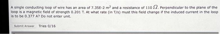 Solved A single conducting loop of wire has an area of | Chegg.com