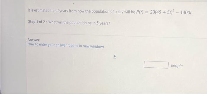 Solved It is estimated that t years from now the population | Chegg.com