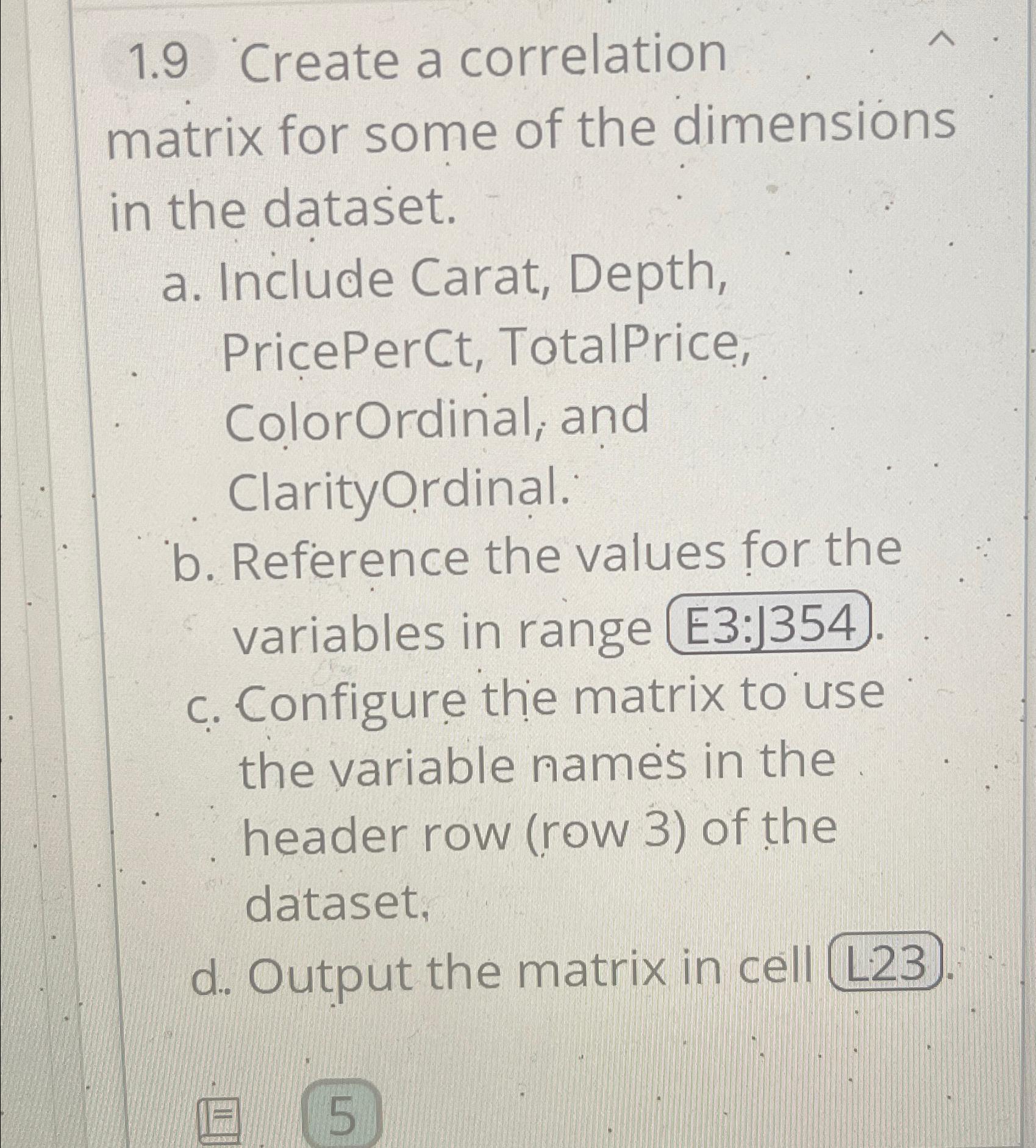 Solved 1.9 ﻿Create a correlation matrix for some of the | Chegg.com