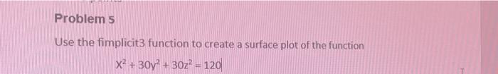 Solved Problem 5 Use the fimplicit3 function to create a | Chegg.com