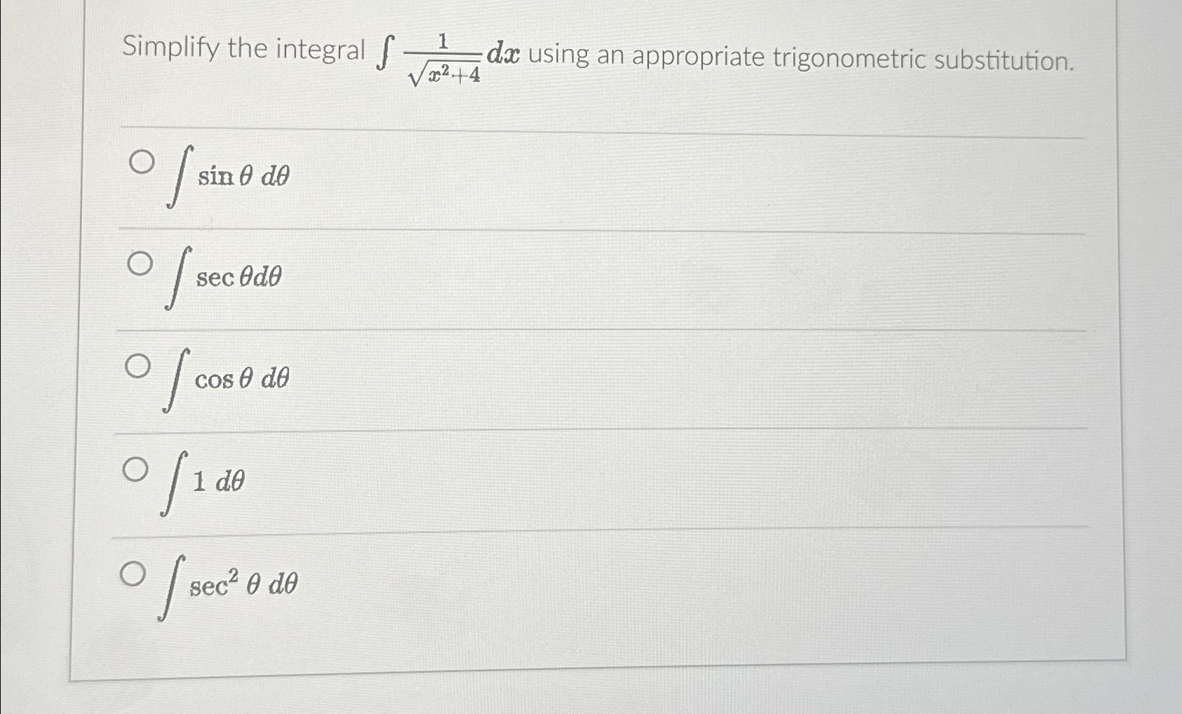 Solved Simplify the integral ∫﻿﻿1x2+42dx ﻿using an | Chegg.com
