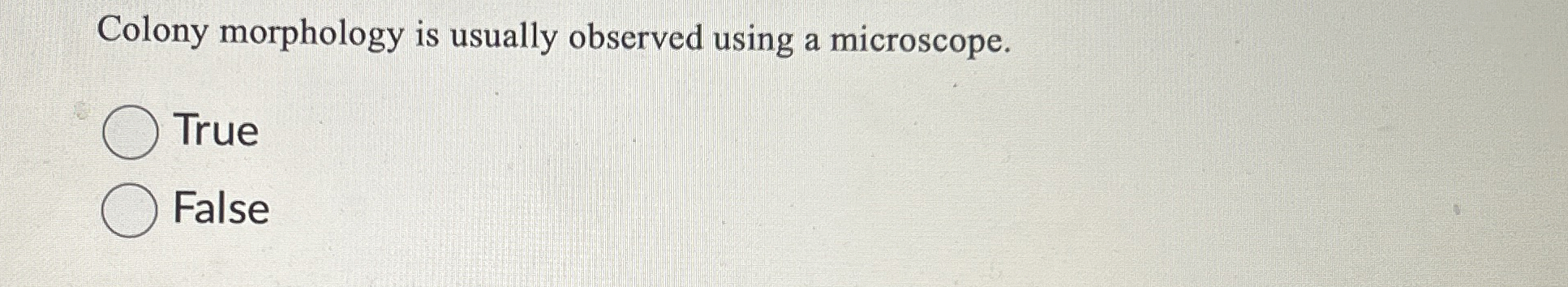 Solved Colony morphology is usually observed using a | Chegg.com