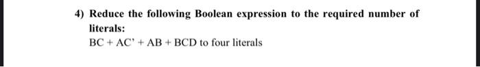 Solved 4) Reduce the following Boolean expression to the | Chegg.com