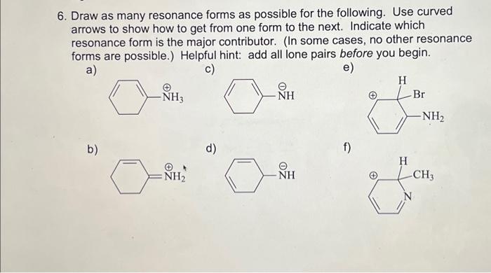 Solved 6. Draw as many resonance forms as possible for the | Chegg.com