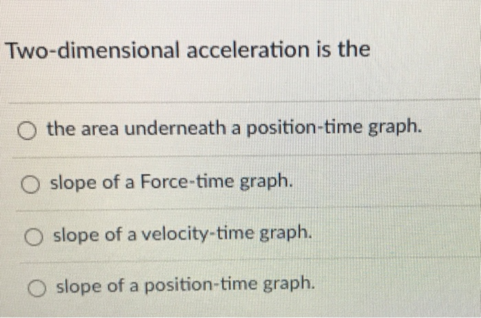 Solved Two-dimensional acceleration is the O the area | Chegg.com