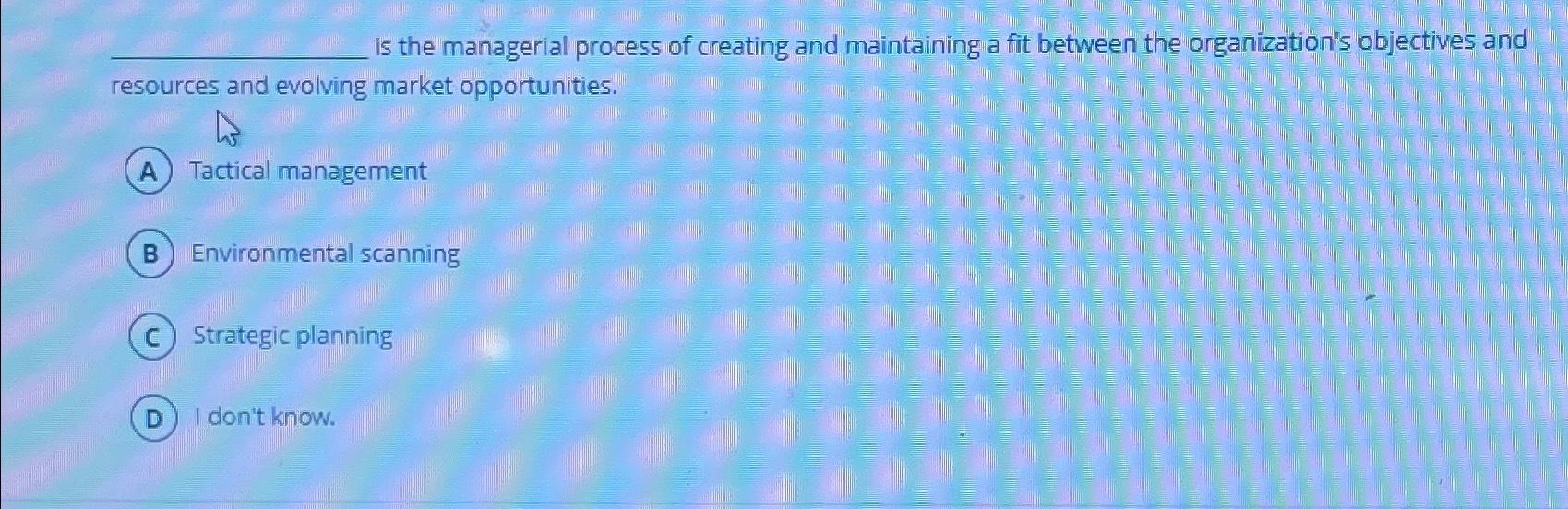 Solved is the managerial process of creating and maintaining | Chegg.com