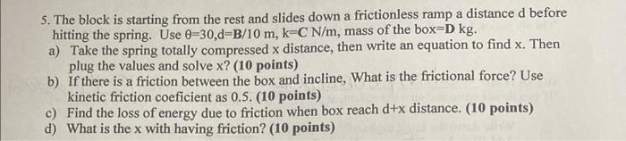 Solved 5. The block is starting from the rest and slides | Chegg.com