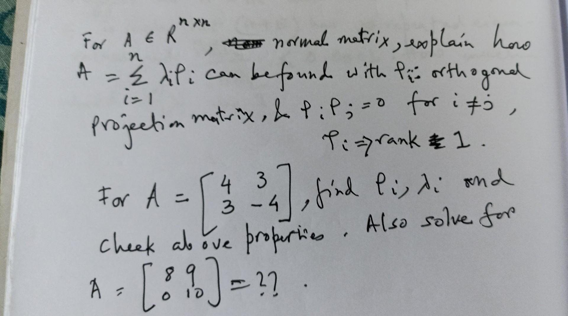 For n∈Rn×n, normal matrix, explain howo A=∑i=1nλiPi | Chegg.com