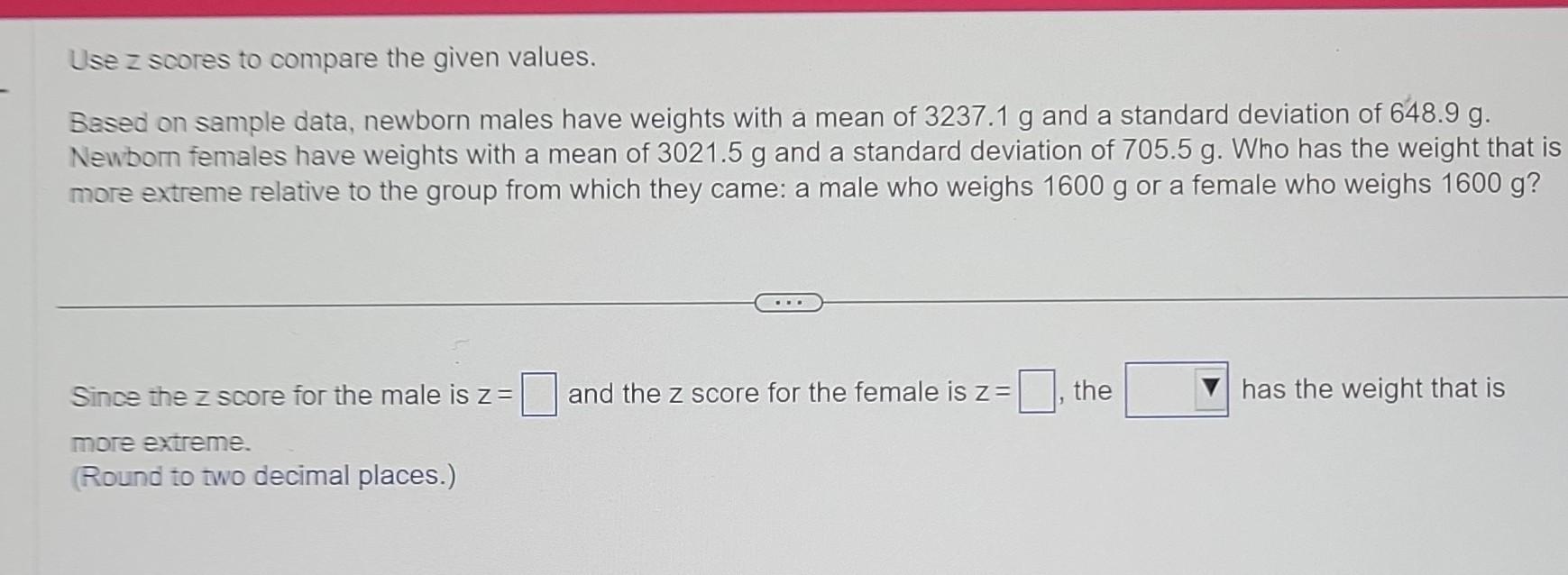 Solved Use z scores to compare the given values. Based on | Chegg.com