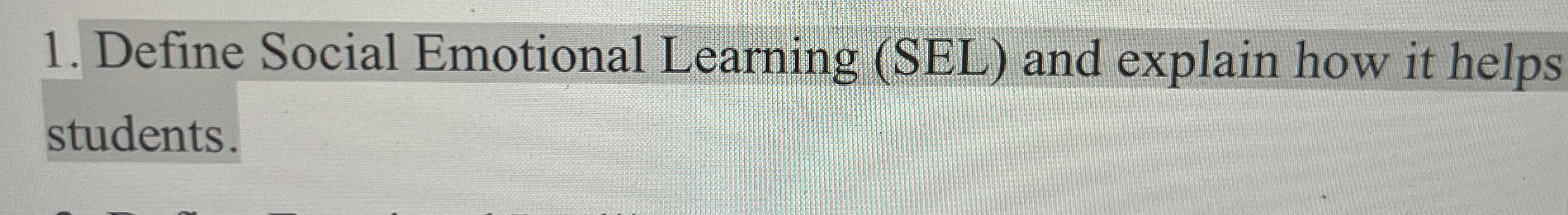 Solved Define Social Emotional Learning (SEL) ﻿and explain | Chegg.com