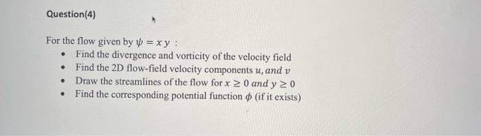 Solved For the flow given by ψ=xy : - Find the divergence | Chegg.com