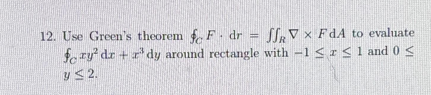 Solved Use Green's theorem o∫C﻿F*dr=∬Rgrad×FdA to evaluate | Chegg.com
