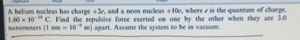 Solved A helium nucleus has charge +2e, and a neon nucleus | Chegg.com