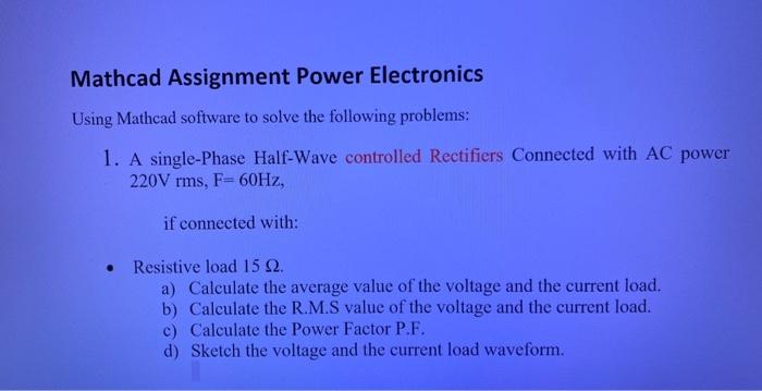 Solved Mathcad Assignment Power Electronics Using Mathcad | Chegg.com