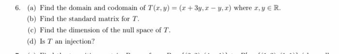 Solved 6. (a) Find the domain and codomain of T(x,y) = | Chegg.com