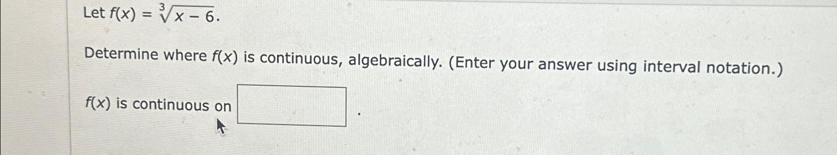 Solved Let f(x)=x-63Determine where f(x) ﻿is continuous, | Chegg.com