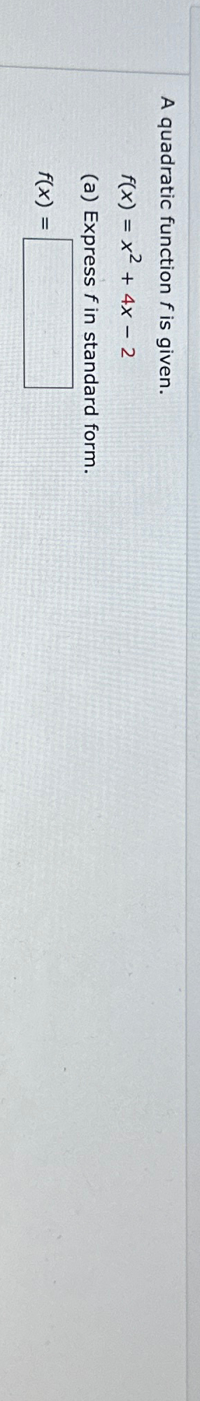 Solved A quadratic function f ﻿is given.f(x)=x2+4x-2(a) | Chegg.com