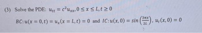 Solved 3) Solve the PDE: utt=c2uxx,0≤x≤L,t≥0 | Chegg.com
