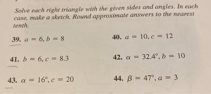 Solved Solve each right triangle with the given sides and | Chegg.com