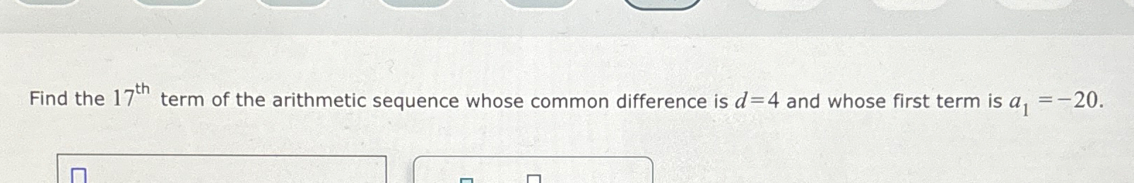 Solved Find the 17th ﻿term of the arithmetic sequence whose | Chegg.com