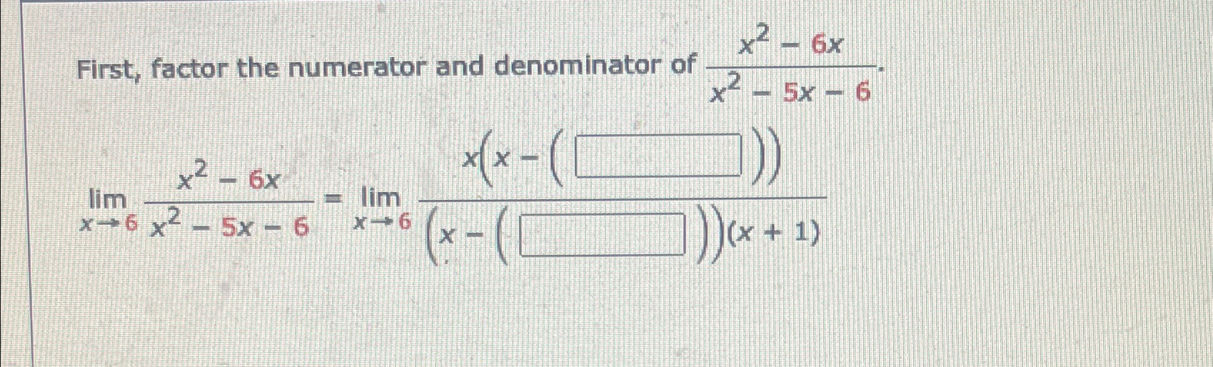 Solved First, factor the numerator and denominator of | Chegg.com