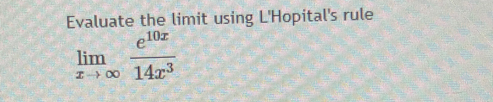 Solved Evaluate the limit using L'Hopital's | Chegg.com