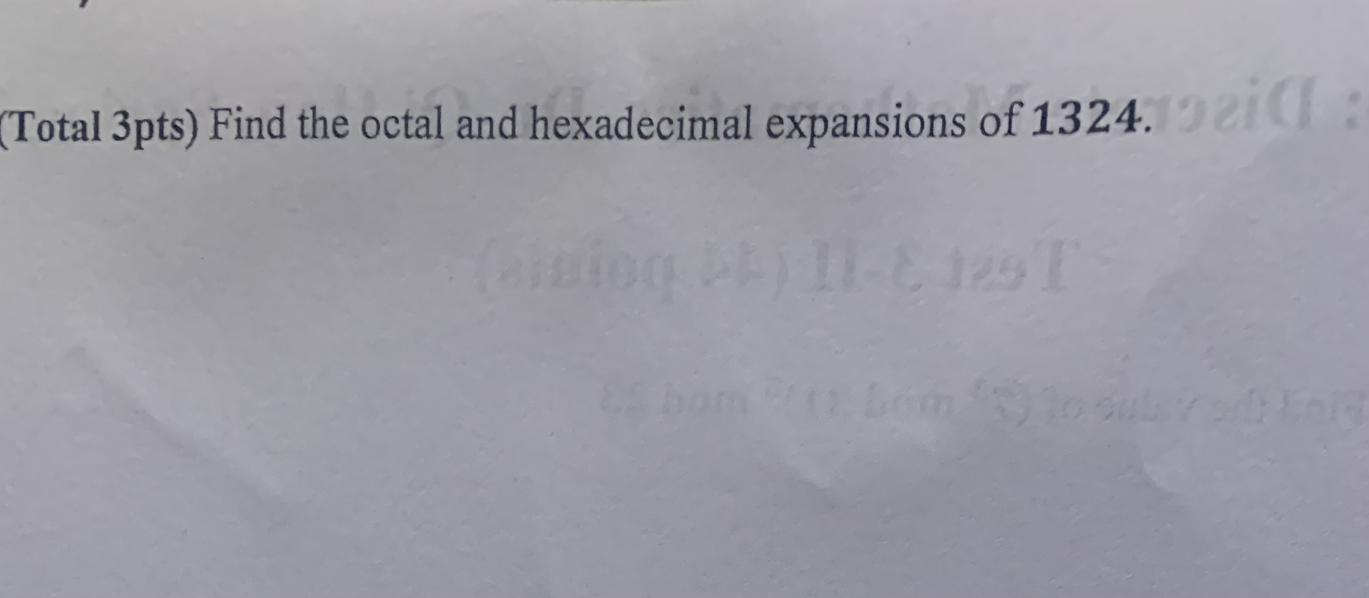 Solved Find the octal and hexadecimal expansions of 1324. | Chegg.com