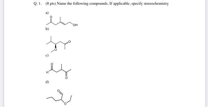 Solved Q. 1. (8 pts) Name the following compounds. If | Chegg.com