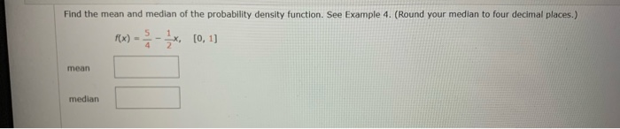 Solved Find the mean and median of the probability density | Chegg.com