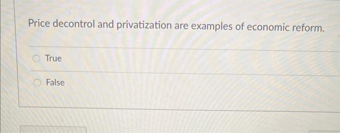 Solved Price decontrol and privatization are examples of | Chegg.com
